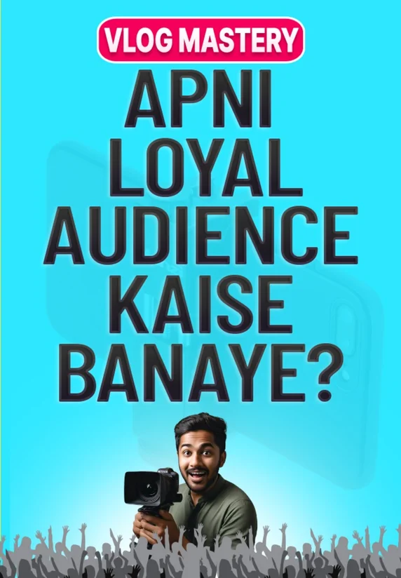 Apni Loyal Audience Kaise Banaye? | Vlog Mastery
