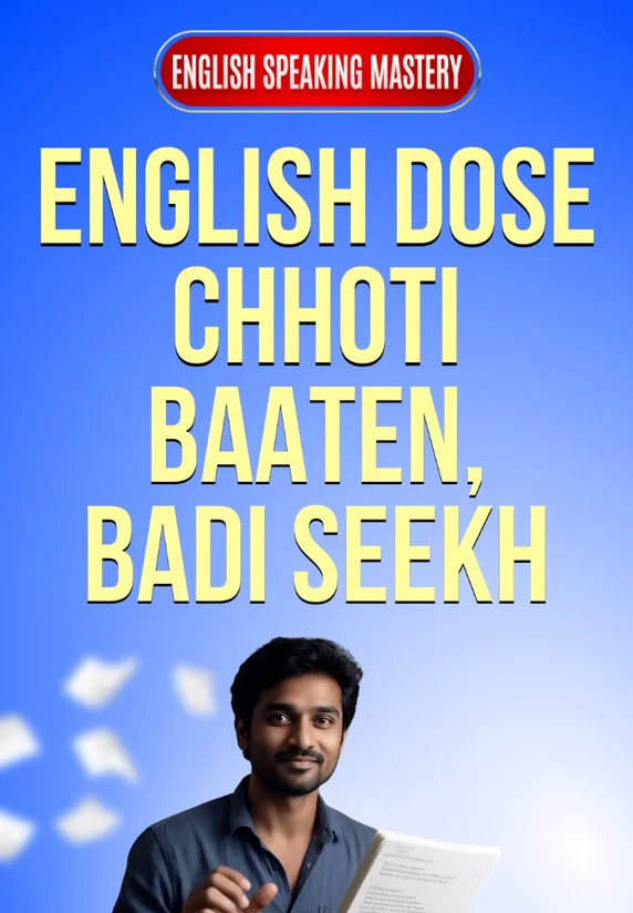 English Dose : Chhoti Baaten, Badi Seekh | English Speaking Mastery
