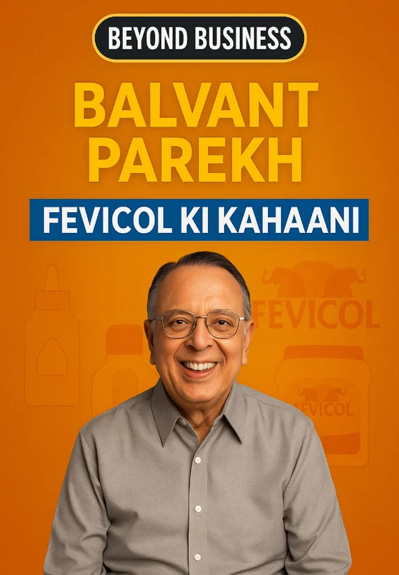 Balvant Parekh: Fevicol Ki Kahaani | Beyond Business