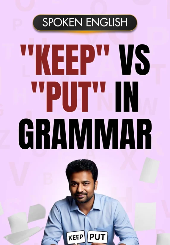 "keep" Vs "put" In Grammar | Spoken English