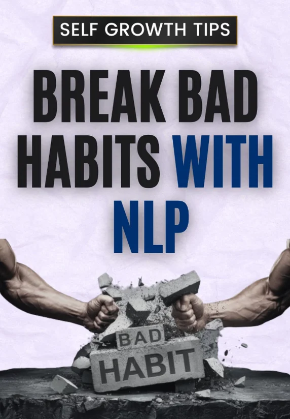 Break Bad Habits With NLP | Self Growth Tips
