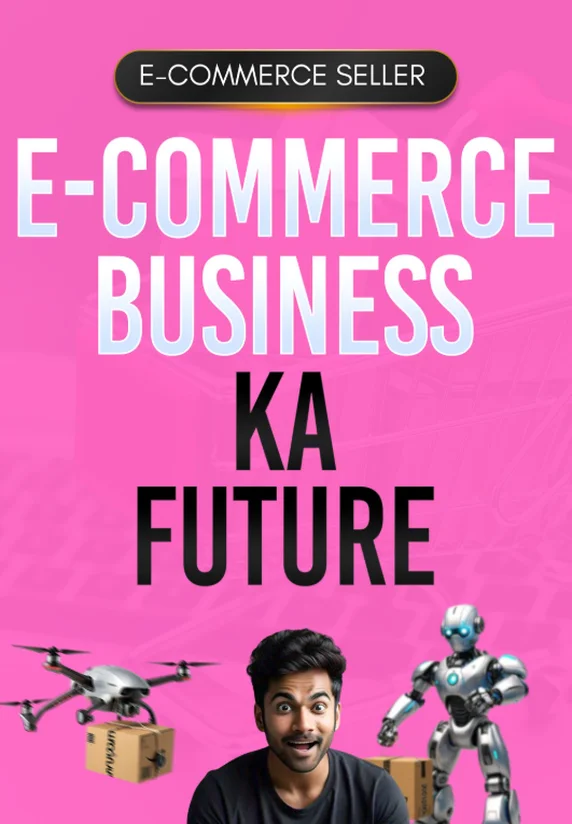 E-commerce Business Ka Future | E Commerce Seller