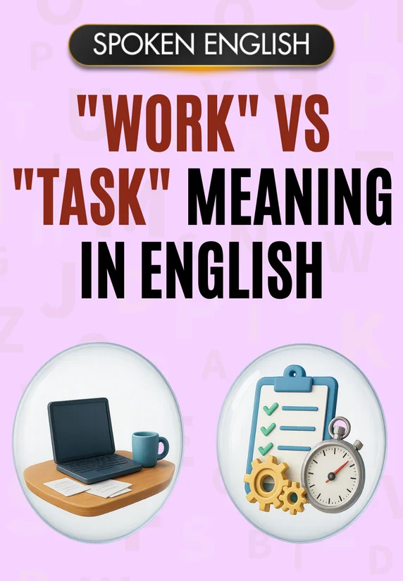 "Work" Vs "Task" Meaning In English | Spoken English