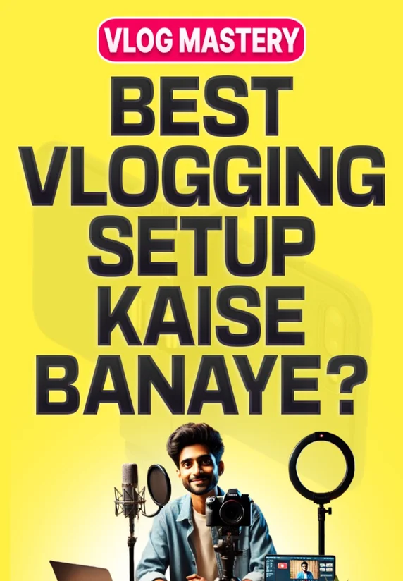 Best Vlogging Setup Kaise Banaye? | Vlog Mastery