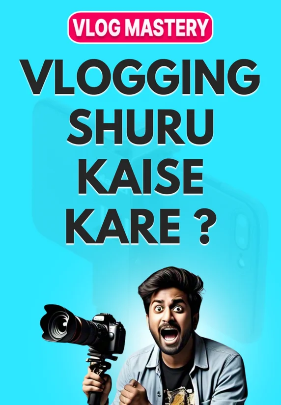 Vlogging Shuru Kaise Kare ? | Vlog Mastery