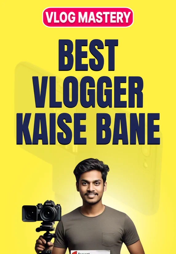 Best Vlogger Kaise Bane | Vlog Mastery