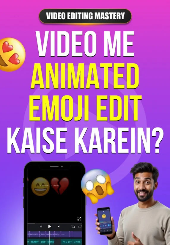 Video Me Animated Emoji Edit Kaise Karein? | Video Editing Mastery