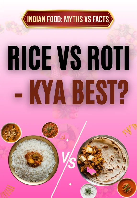 Rice Vs Roti – Kya Best? | Indian Food: Myths vs Facts
