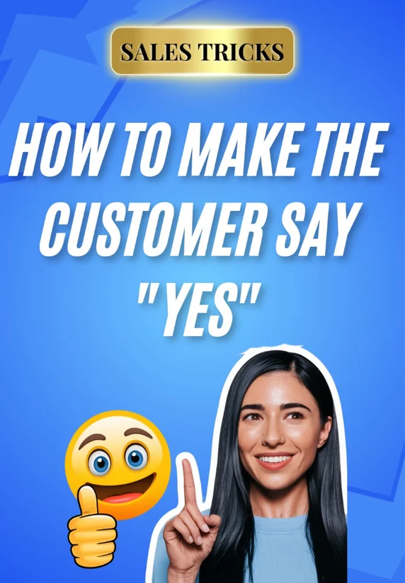 How To Make The Customer Say "Yes" | Sales Tricks