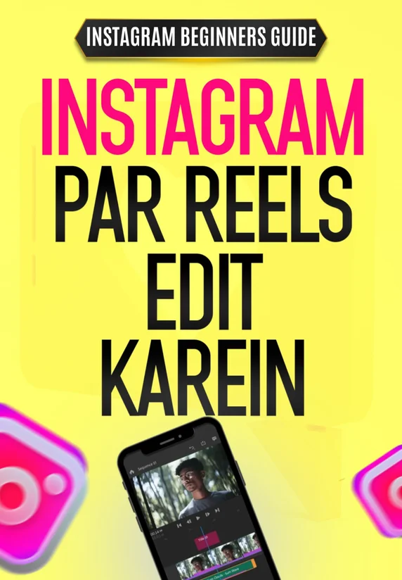 Instagram Par Reels Edit Kaise Kare? | Instagram Beginners Guide